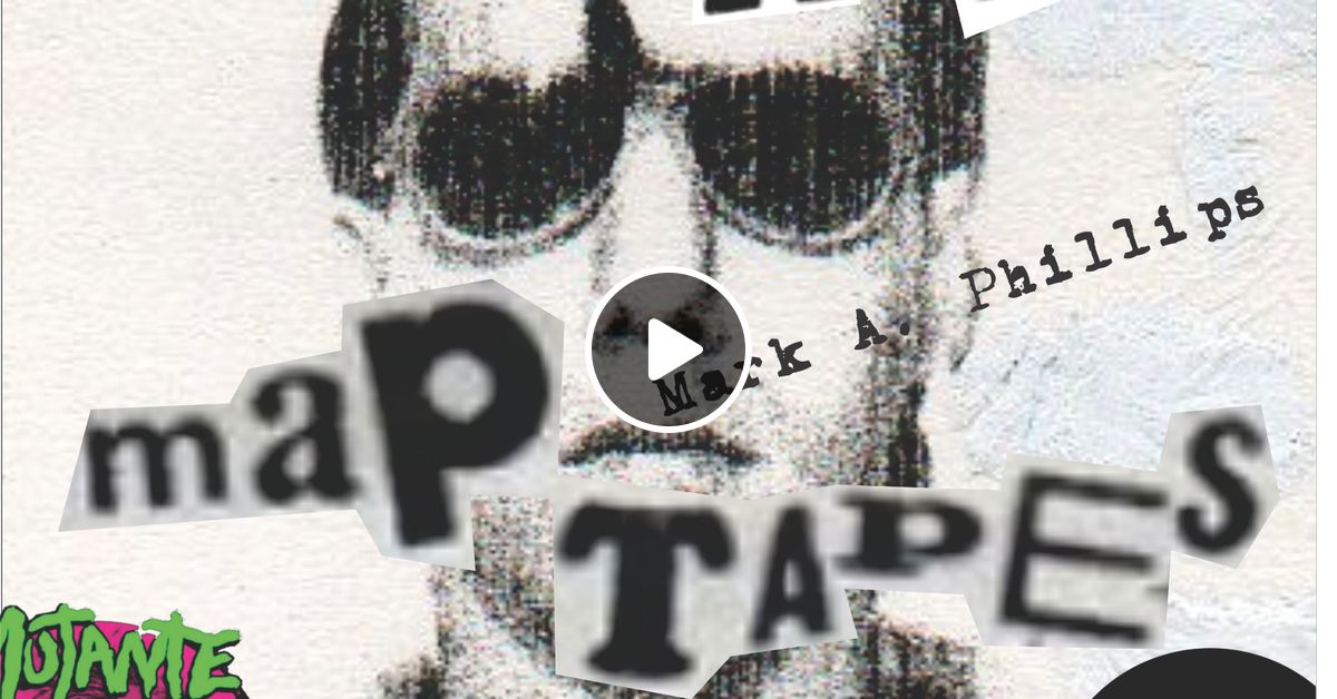 NO WAVE #82 MAP - Mark A. Phillips - MUTANTE RADIO by MUTANTE RADIO | Mixcloud