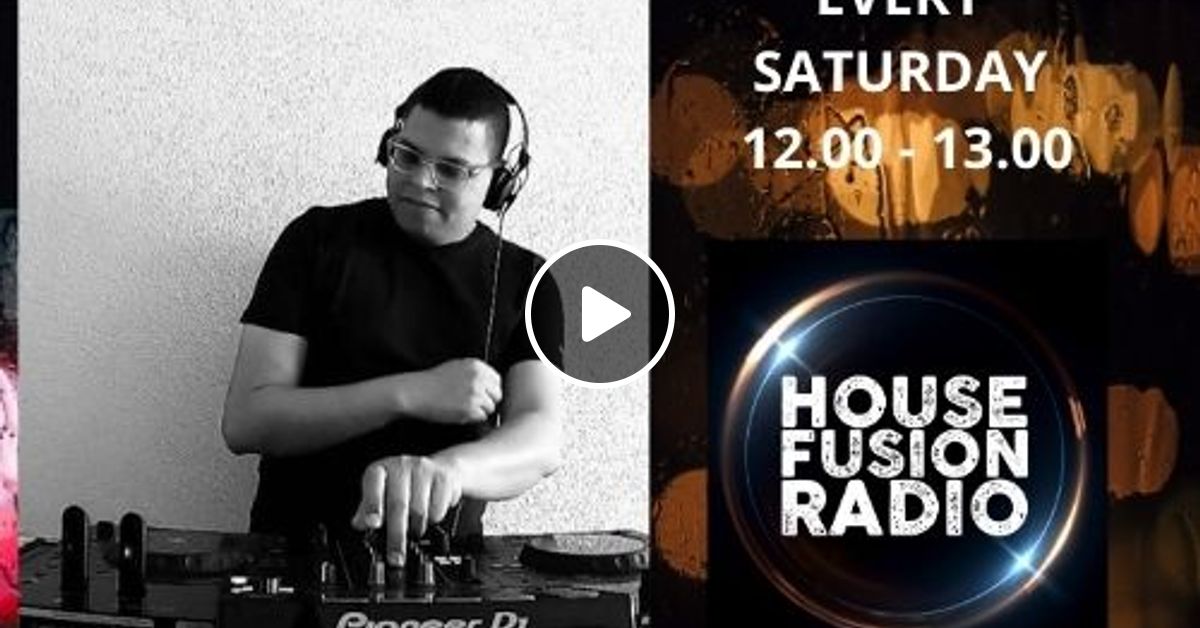 DJ ASHTON ABELS SATURDAY LUNCHTIME SHOW - HOUSE FUSION RADIO WEEKENDER ...