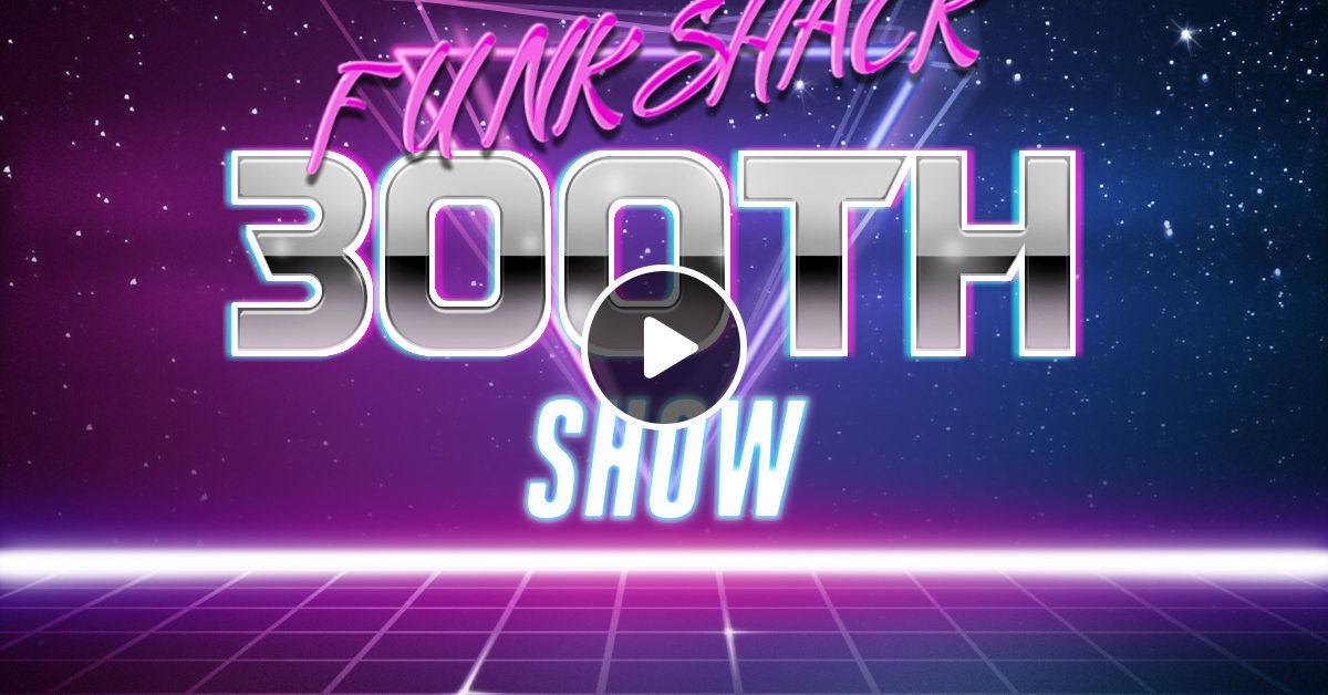 funkshack 300th show by The Funkshack | Mixcloud