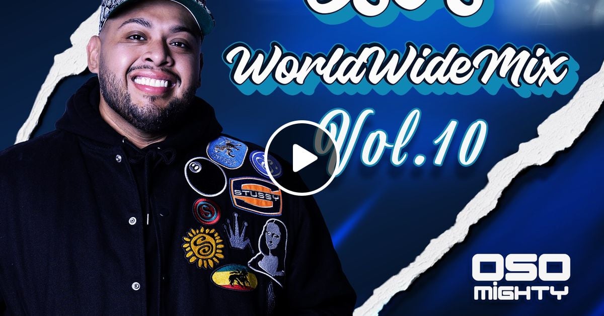 OSO's WORLD WIDE MIX VOL. 10 by DJ OSO MIGHTY | Mixcloud