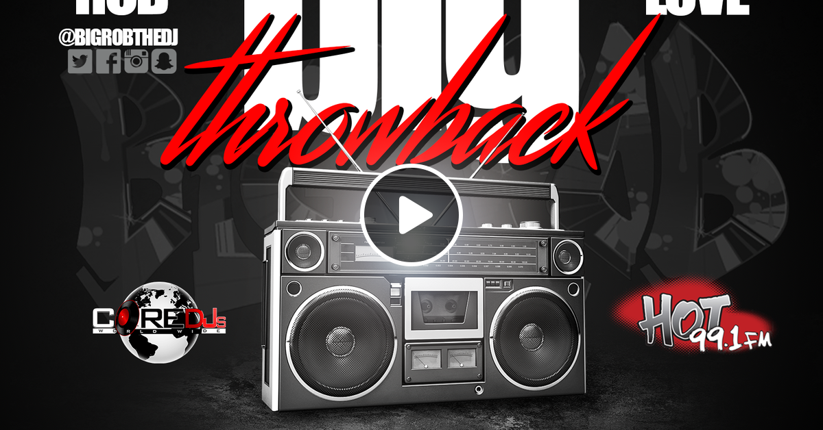 DJ Big Rob - The Big Throwback - Hot 99.1 (Albany NY) - 1-20-16 by ...