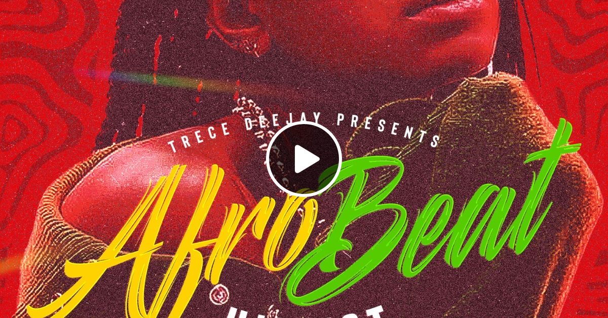Goodvibes Series - Afrobeats Hitlist Trece Dj by Trecedj | Mixcloud