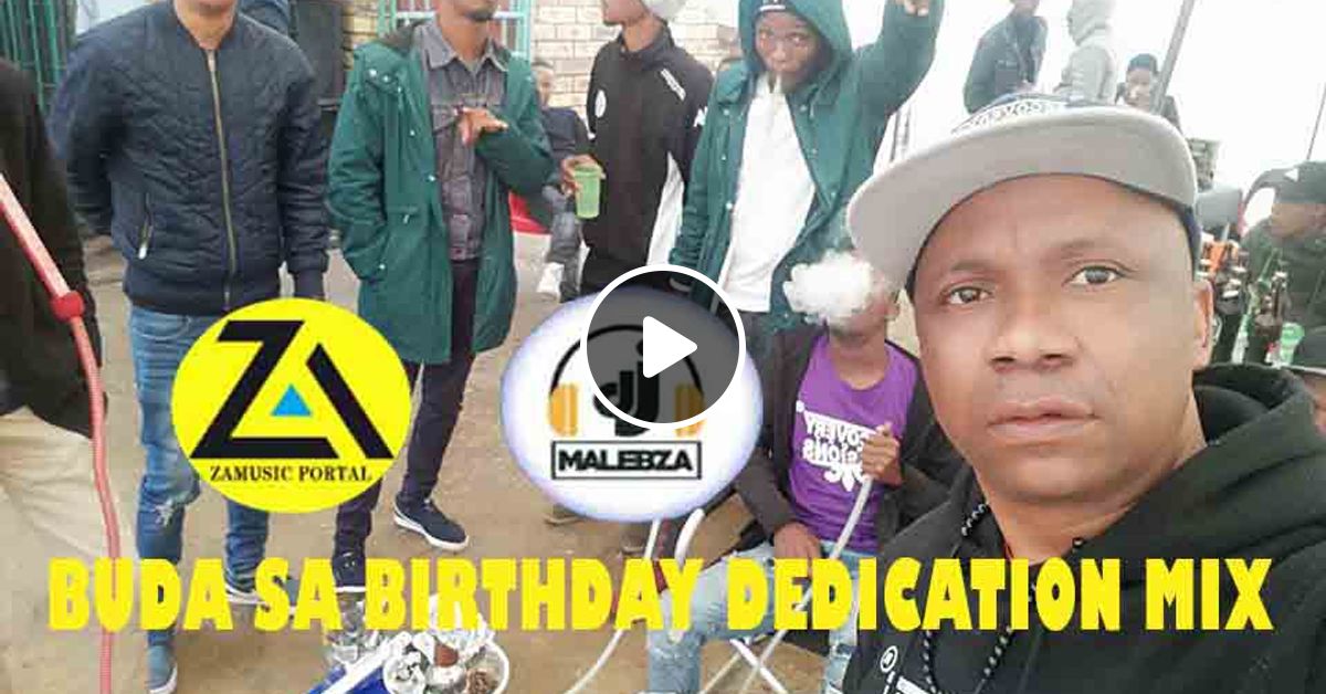 Dj Malebza - Buda SA Birthday Dedication Mix || ZAMUSIC.ORG by ZAMUSIC ...