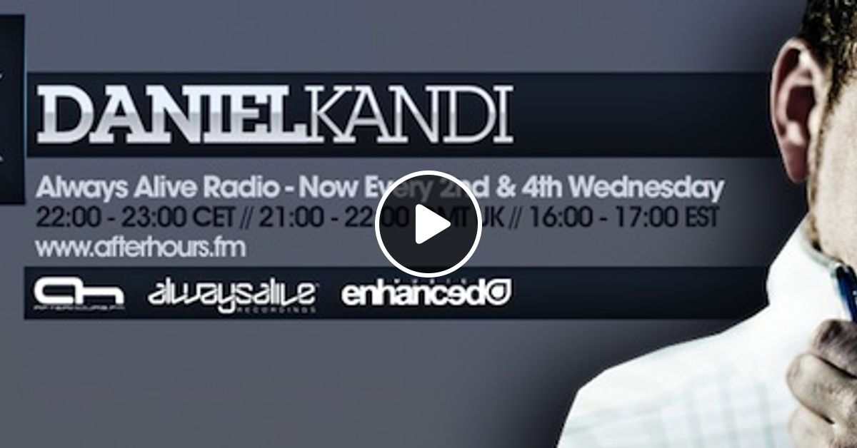 Always Alive with Daniel Kandi 147 by DanielKandiMusic | Mixcloud