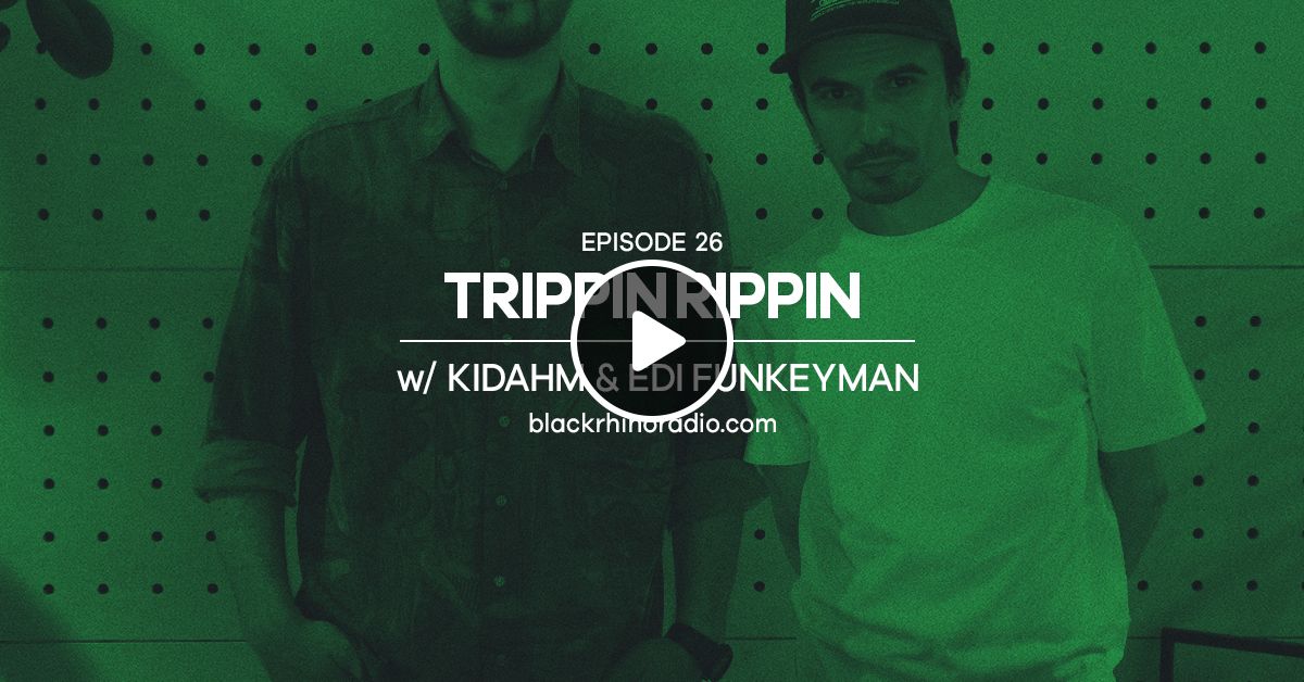 Trippin Rippin w/ Kidahm & Edi Funkeyman - 3rd of September 2024 by ...