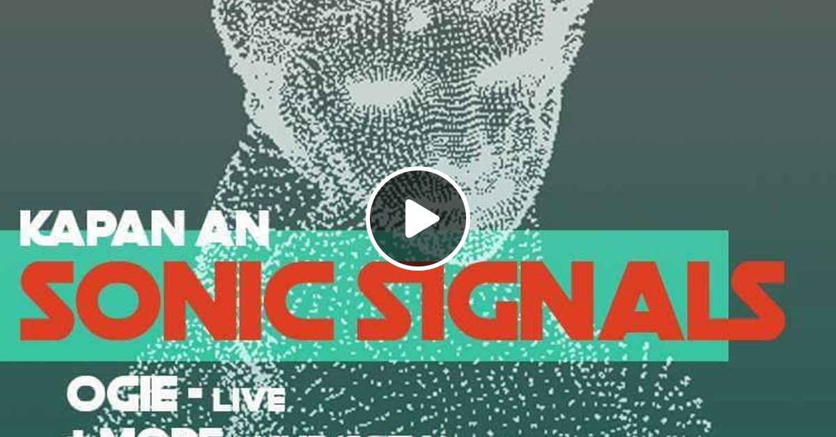 Live @ Sonic Signals by ogie | Mixcloud