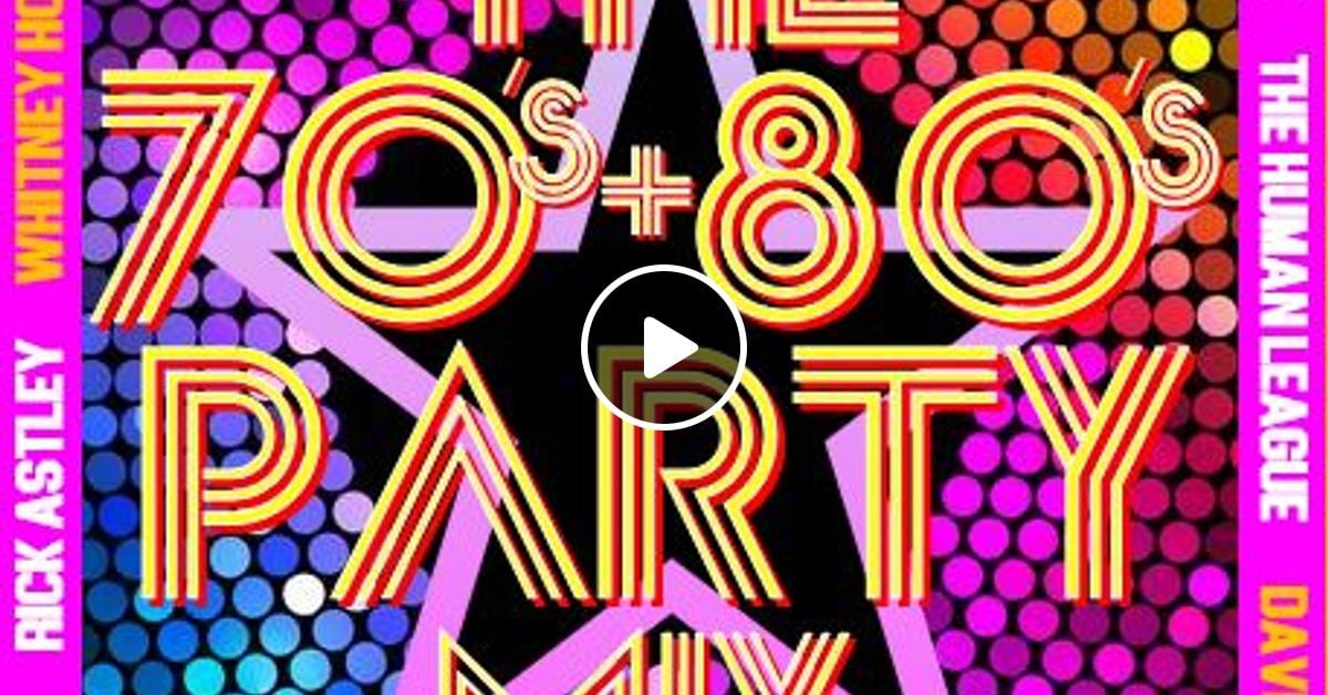 THE 70'S & 80'S PARTY MIX by RPM | Mixcloud