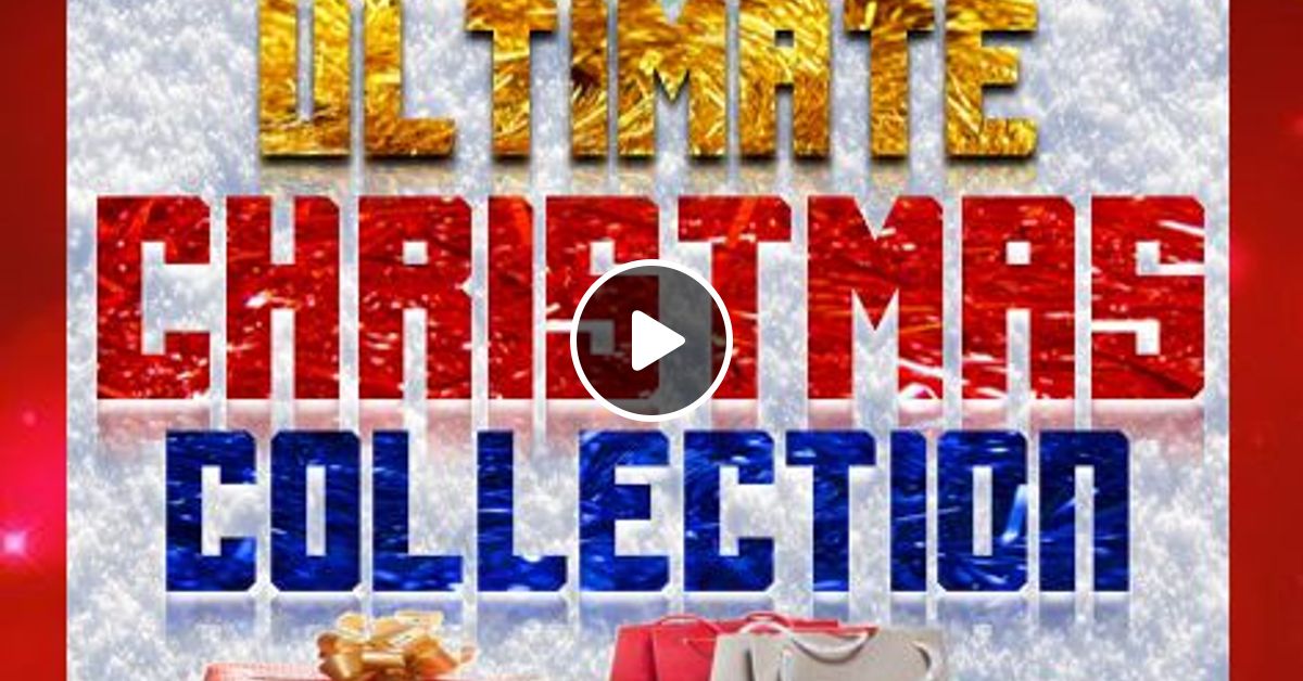 THE ULTIMATE CHRISTMAS COLLECTION - CLASSIC FESTIVE HITS by RPM | Mixcloud