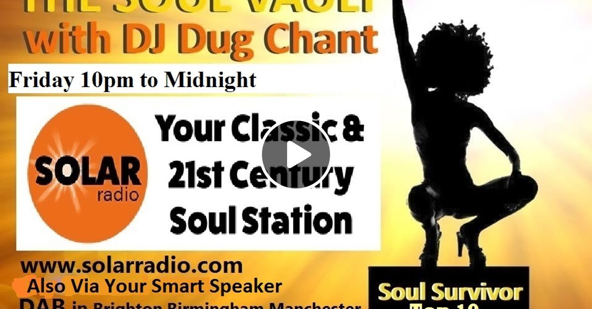 Soul Vault 17/3/23 on Solar Radio 10pm Friday with Dug Chant Rare ...