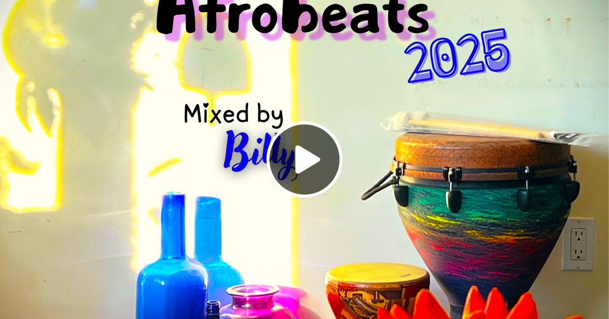 Afrobeats Mix 2025 by DJ Billy | Mixcloud