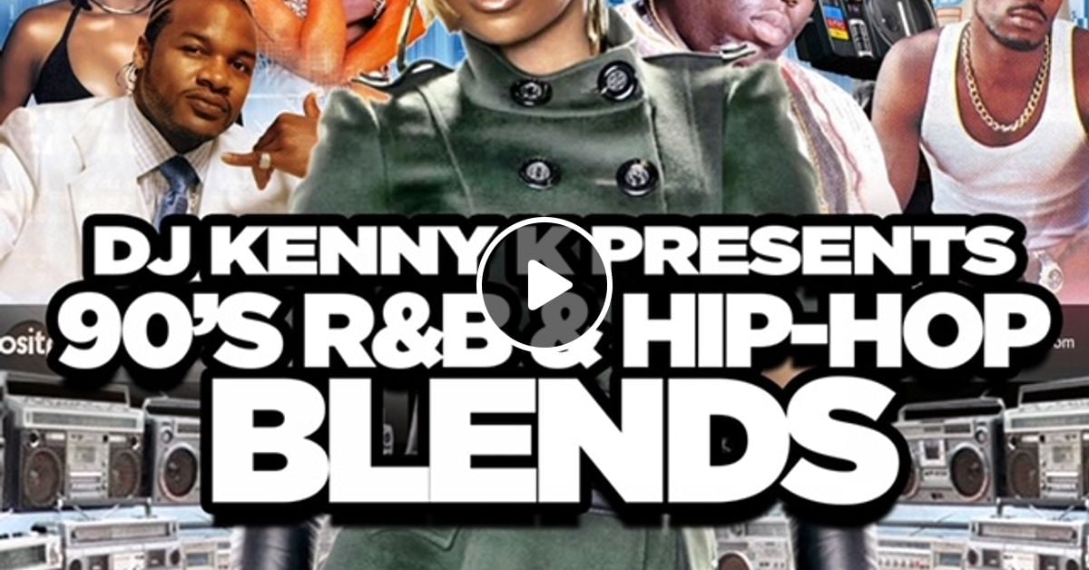 90"s R&B And Hip Hop Blendz by DJ. Kenny K | Mixcloud