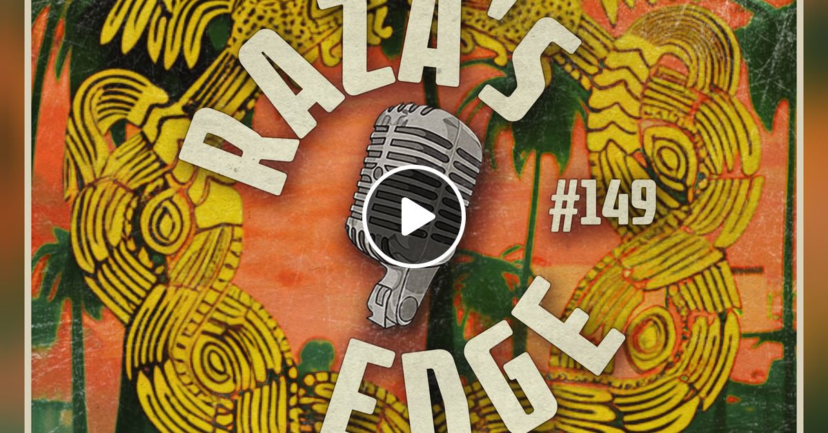 Raza's Edge Show #149 by Raza's Edge | Mixcloud