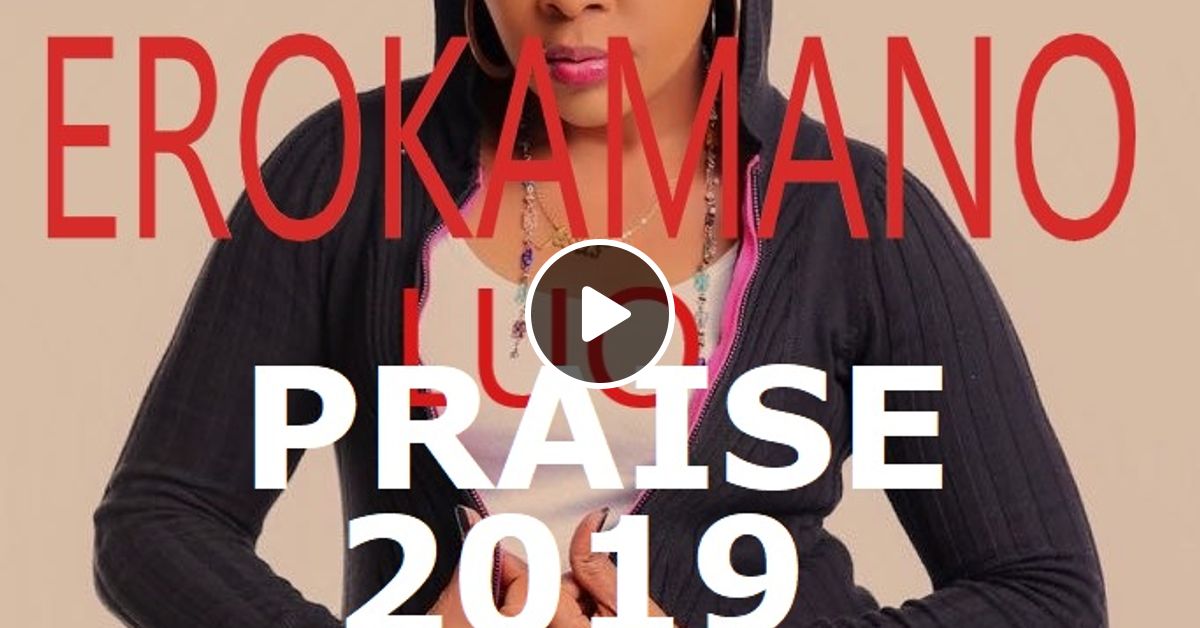 EROKAMANO - LUO GOSPEL PRAISE. by Onyango Jackson | Mixcloud
