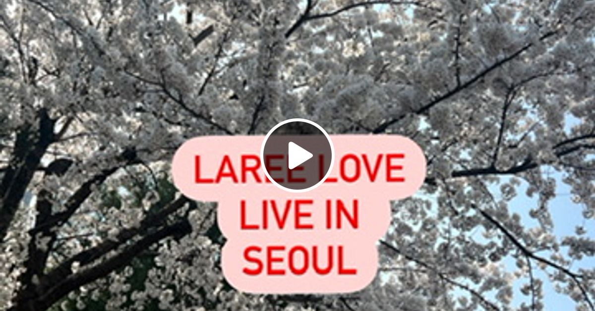 Laree Love Live in Seoul by Laree Love | Mixcloud