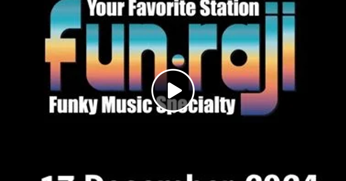 FUN-RAJI LIVE 17-December-2024 by Terry Ohno (FUN-RAJI) | Mixcloud