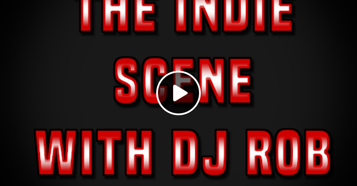 The Indie Scene W/ DJ Rob 12.11.2024 (CS) Season 2 Episode #44 by Howling Rock Radio | Mixcloud