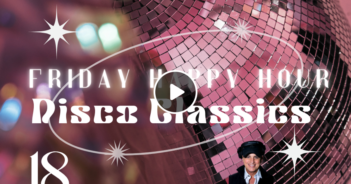 Friday Happy Hour Disco Classics Mix 18 by DJose Dance Mixes | Mixcloud