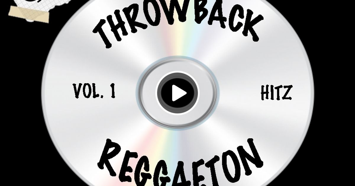 THROWBACK REGGAETON by djihnternal | Mixcloud