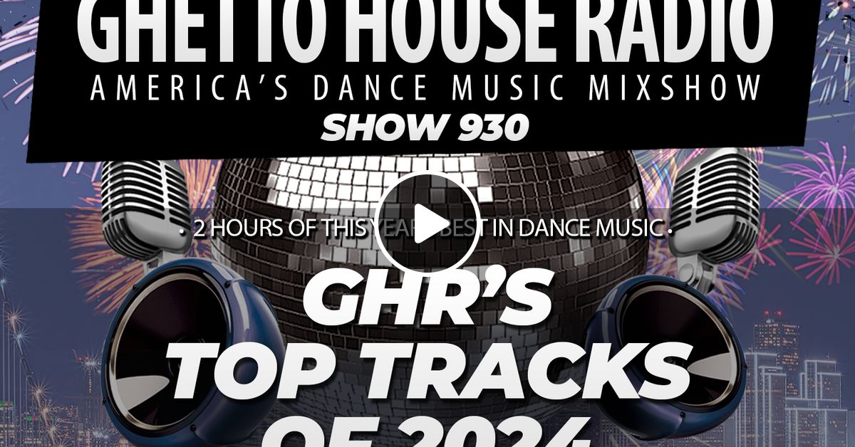 Ghetto House Radio - Top Tracks of 2024 - Part 1 (House, EDM & DNB) by ...