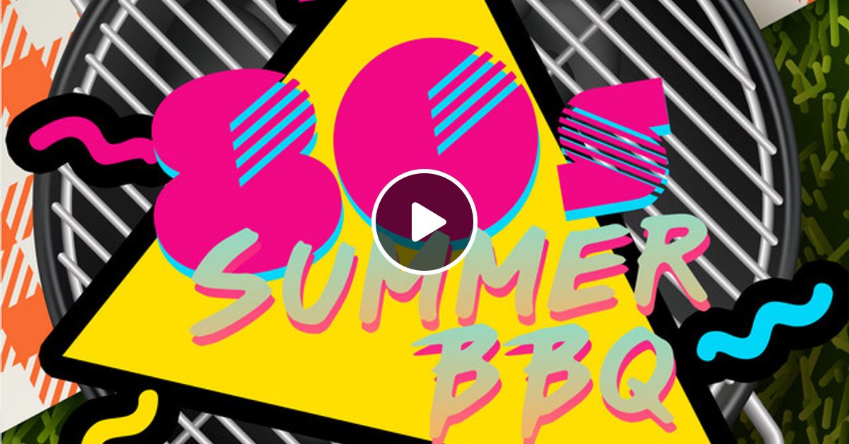 4th of July 80s Summer BBQ Mix - 2 HOURS Chillin' & Grillin' - Part Two ...