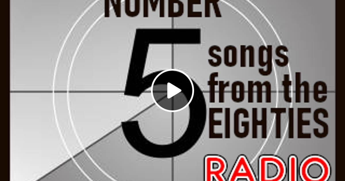 RADIO BOB SATURDAY NIGHT: NUMBER 5s FROM THE EIGHTIES (aired 5-31-25 ...