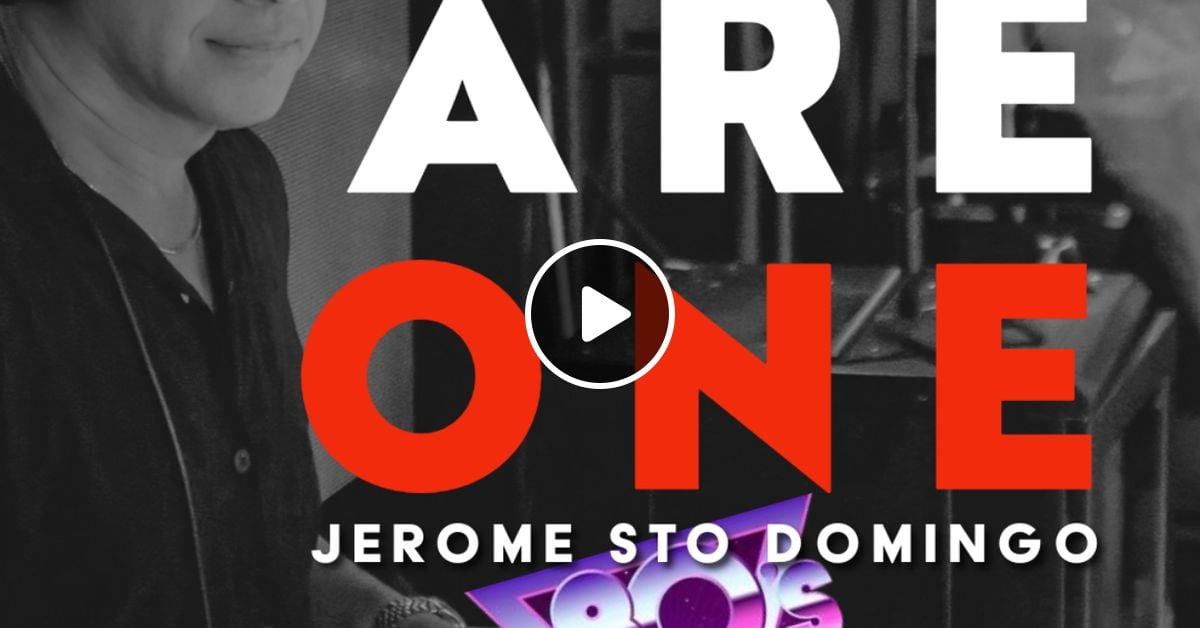 80’s WE ARE ONE 2.0 MIX SET by Jerome Sto Domingo | Mixcloud