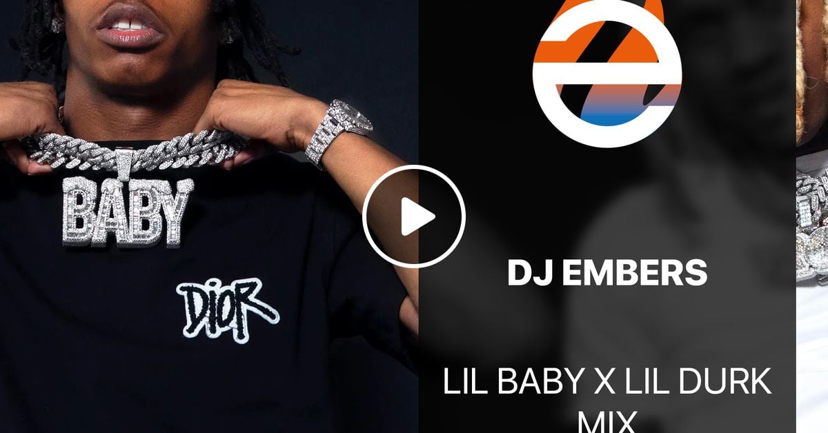 DJ EMBERS - Lil Baby X Lil Durk Mix by DJ EMBERS | Mixcloud
