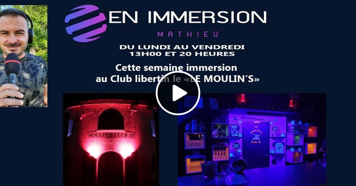 MATHIEU EN IMMERSION - CLUB LIBERTIN LE MOULIN'S - REPORTAGE INTEGRAL ...