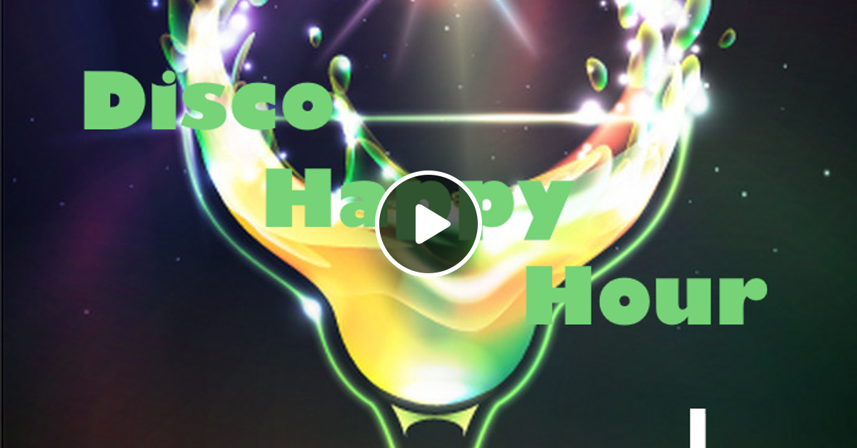Disco Happy Hour Mix v1 by DJose by DJose Dance Mixes | Mixcloud