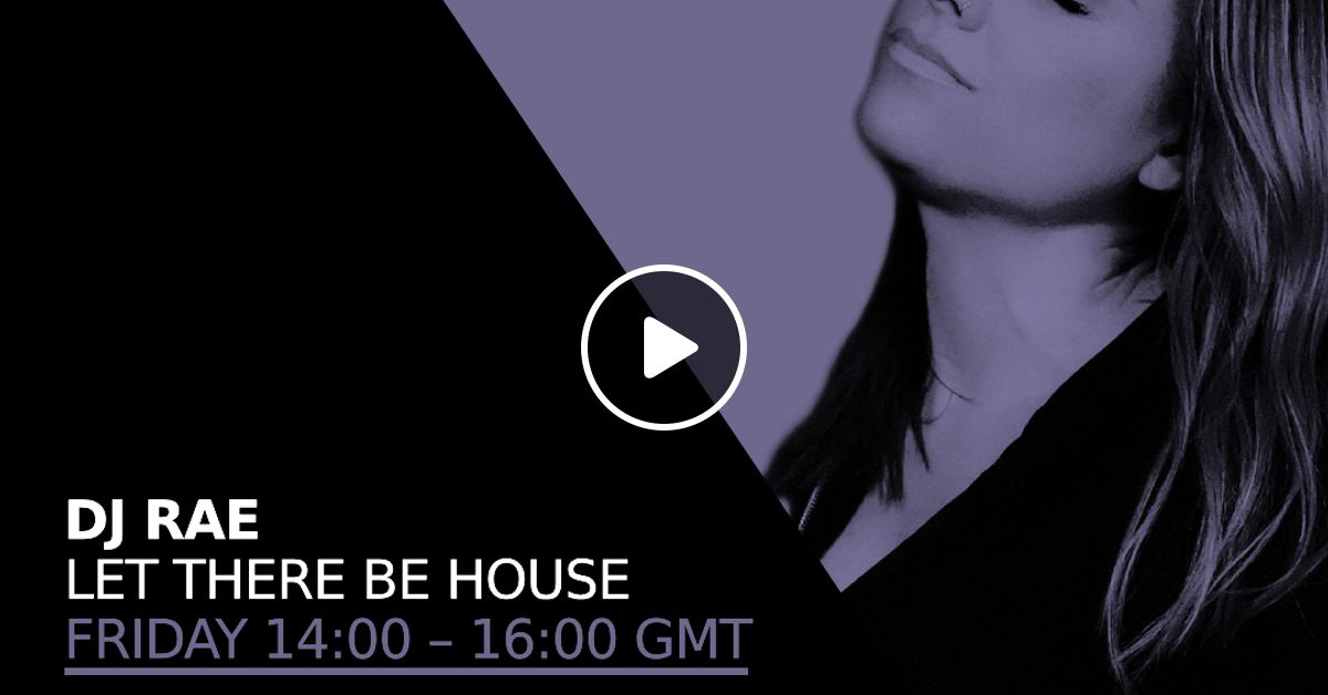 DJ Rae - Let There Be House 22 AUG 2025 by House FM | Mixcloud
