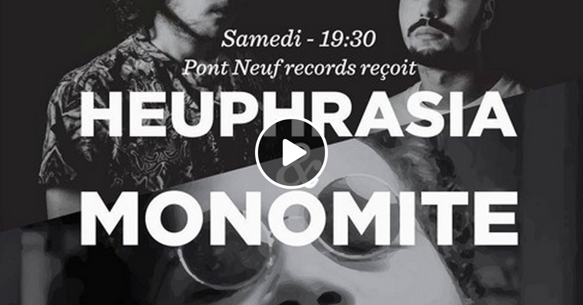 Pont Neuf Podcast 001 | Heuphrasia & Monomite by Le Mellotron | Mixcloud