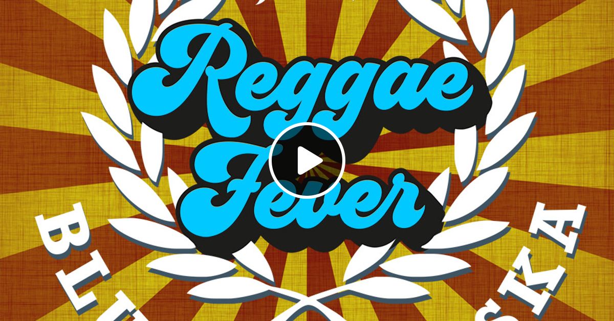 Reggae Fever #329 (03-02-2025) by Blue Beat & Ska | Mixcloud