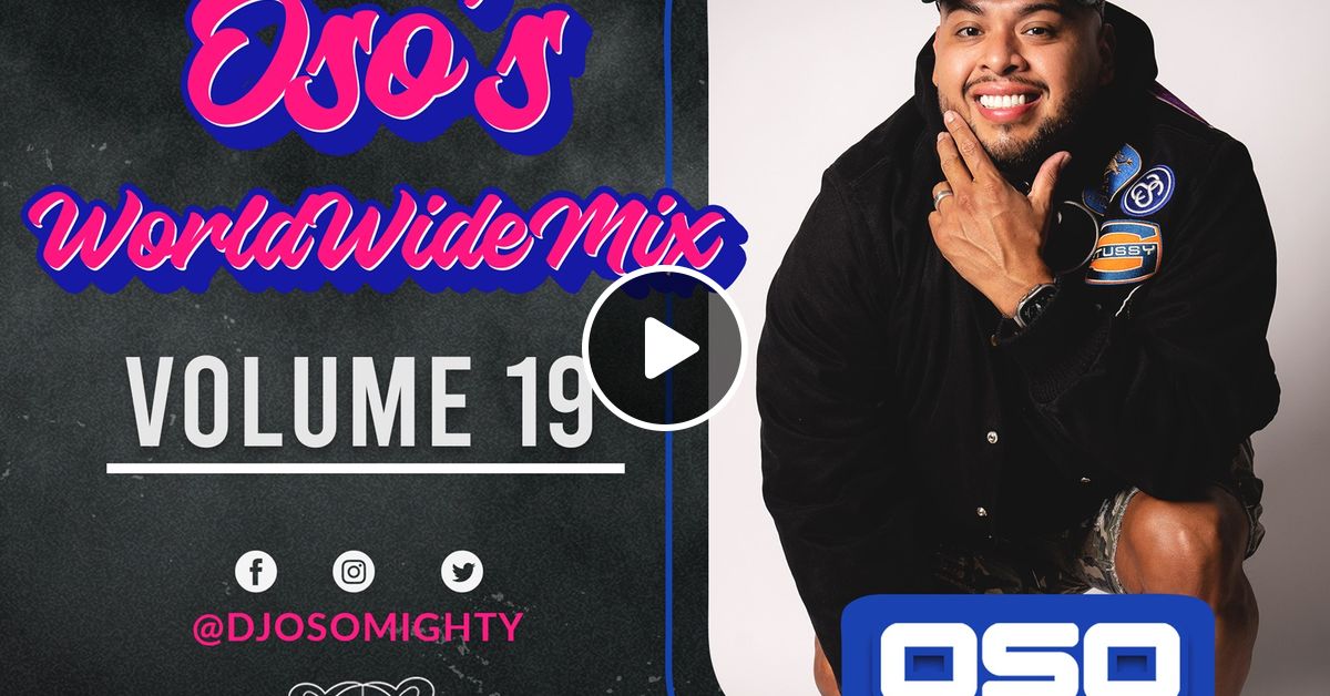 OSO's WORLD WIDE MIX VOL 19 by DJ OSO MIGHTY | Mixcloud