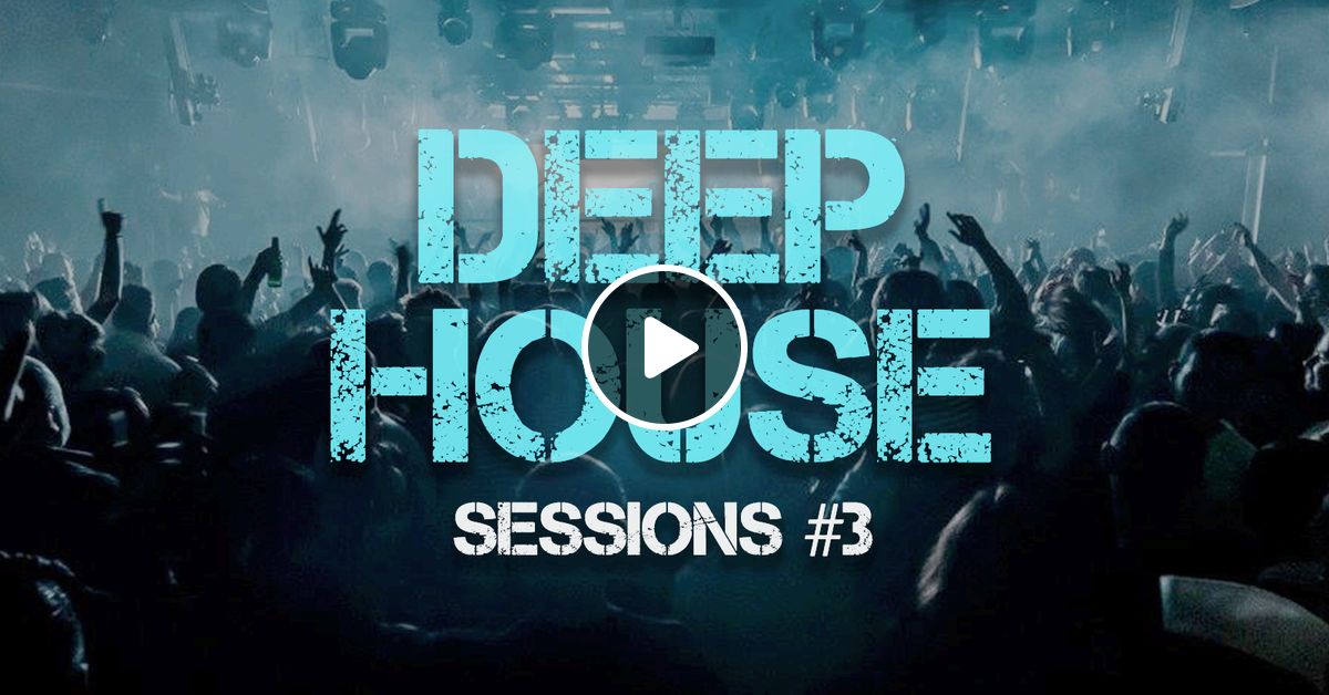 Deep House Sessions #3 Mixed By Damon Richards (Deep House Mix) (Deep ...