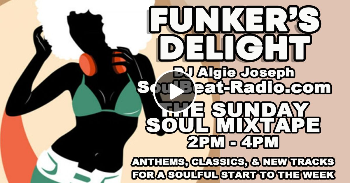 FUNKER'S DELIGHT ON SOULBEAT RADIO - SUNDAY JUNE 16 2024 by Algiej | Mixcloud