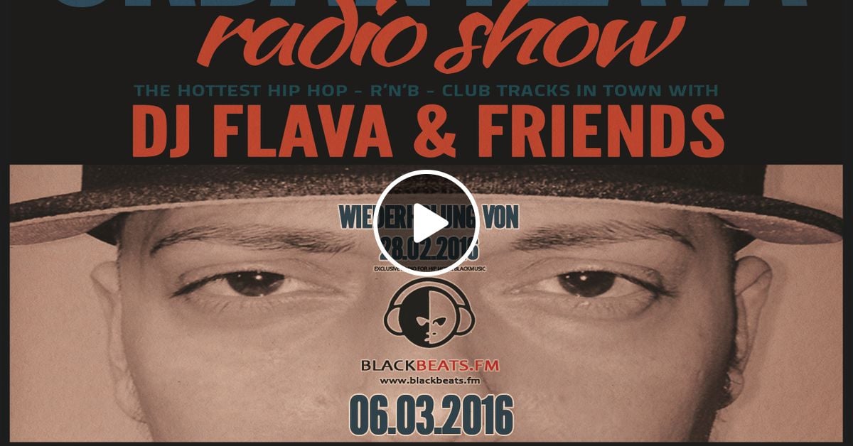 DJ FLAVA - URBAN FLAVA RADIO SHOW @ BLACKBEATS.FM - 06.03.2016 by DJ ...