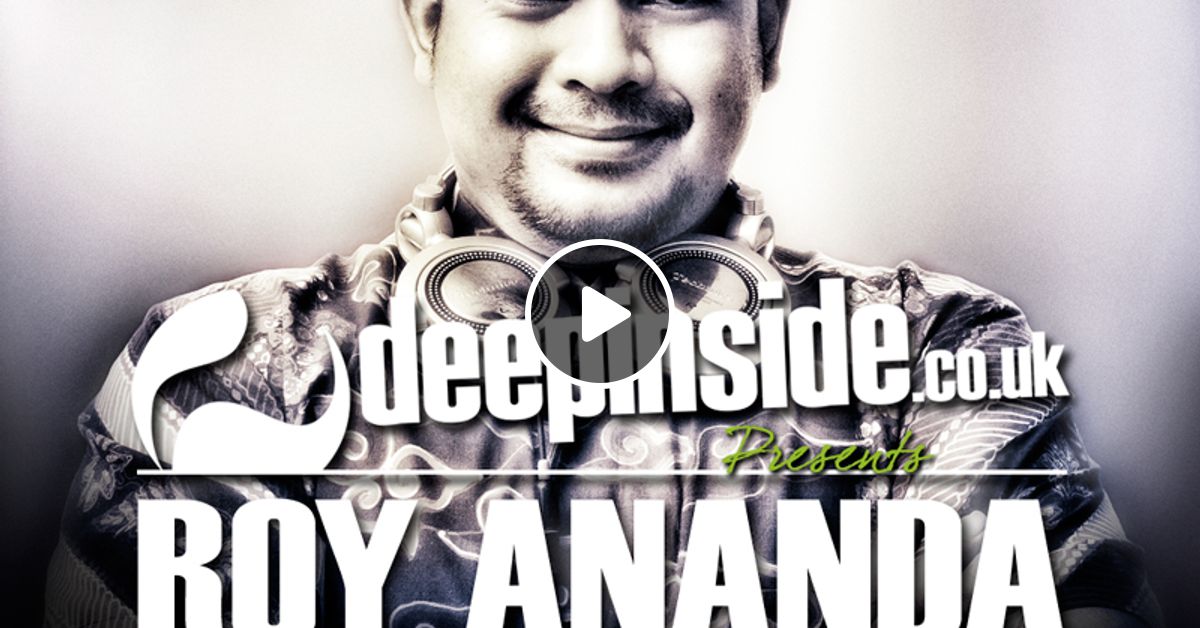 ROY ANANDA is on DEEPINSIDE by DEEPINSIDE | Mixcloud