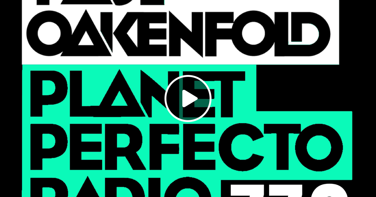 Planet Perfecto 770 ft. Paul Oakenfold by Paul Oakenfold | Mixcloud