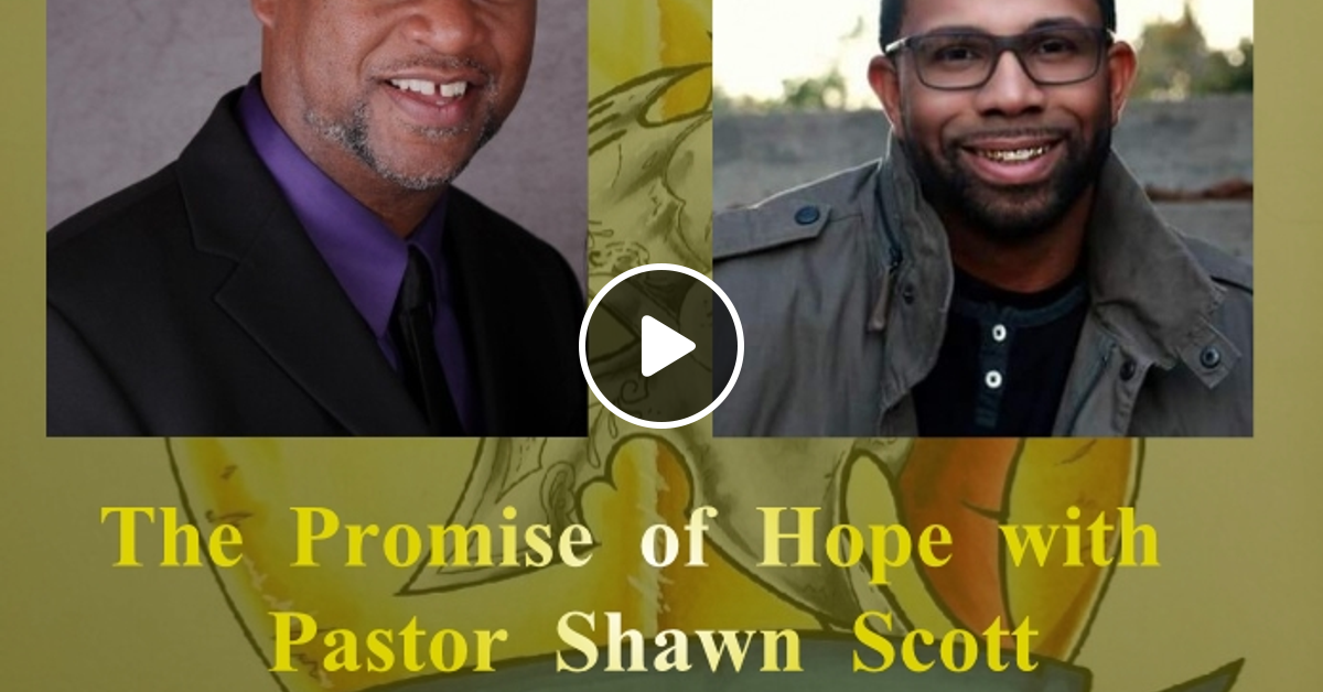 The Promise of Hope with Pastor Shawn Scott by Resilient Christian ...