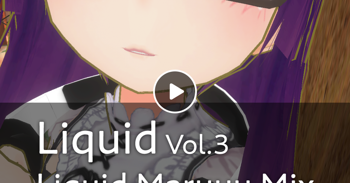 Liquid Maruuu Mix - 20240527 by ॐまるこॐ | Mixcloud