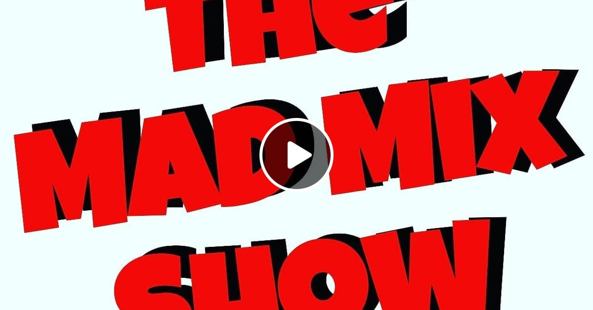 THE MAD MIX SHOW RETURNS 2025 by The Infamous DJ Remix | Mixcloud
