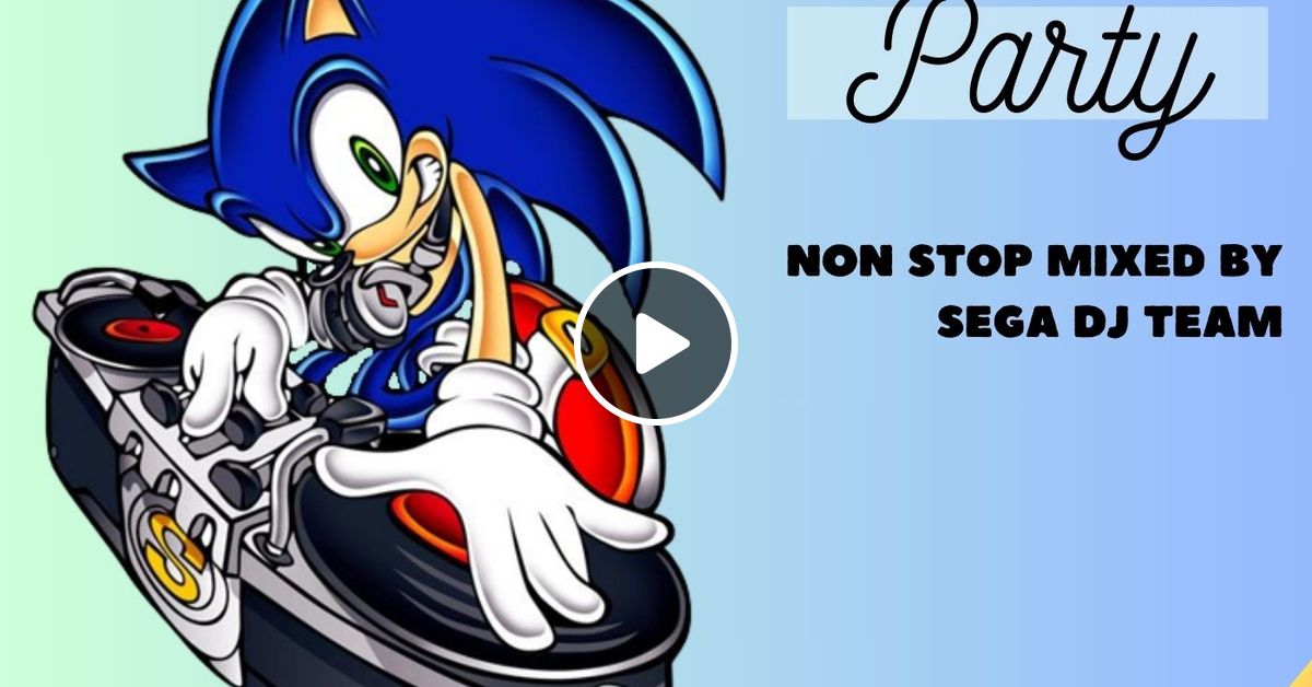 Sonic The Hedgehog Dj Style Party Remake Mix By Sonicmdjmusic Mixcloud