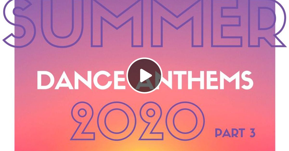 Summer Dance Anthems 2020 Part 3 by Amy Lauren | Mixcloud