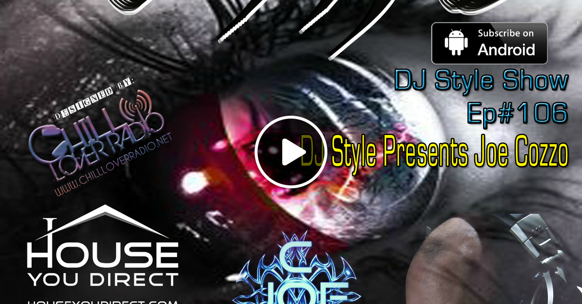 DJ Style Show E106 | Joe Cozzo by Chill Lover Radio | Mixcloud