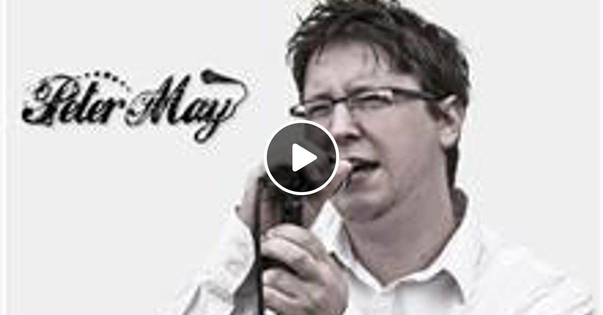 Peter May - Singer Songwriter Covers by MrMix | Mixcloud