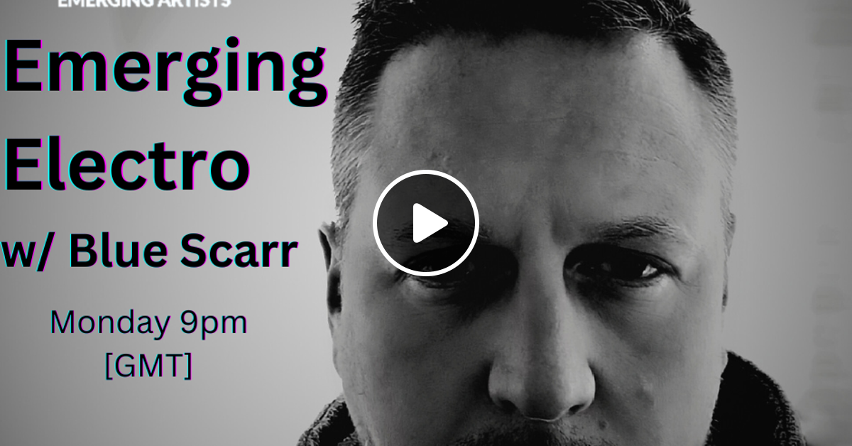 Emerging Electro with Blue Scarr 19th May 2025 by futurehitsradio ...