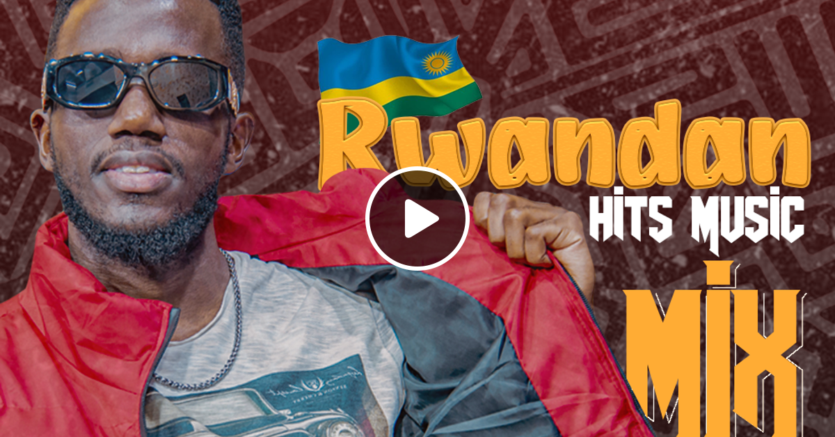 Rwandan Hits Music Mix 2022(Summer) by DJ Muu | Mixcloud