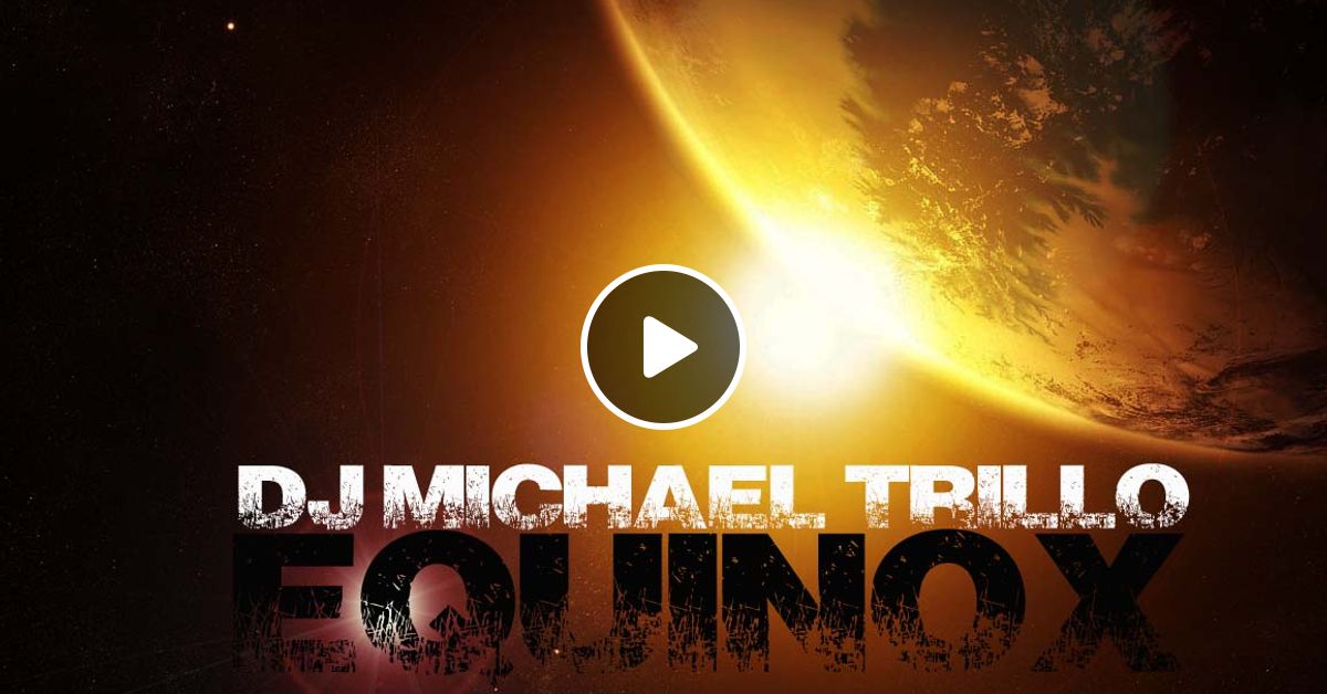 EQUINOX - Dj Michael Trillo by DJ Michael Trillo | Mixcloud