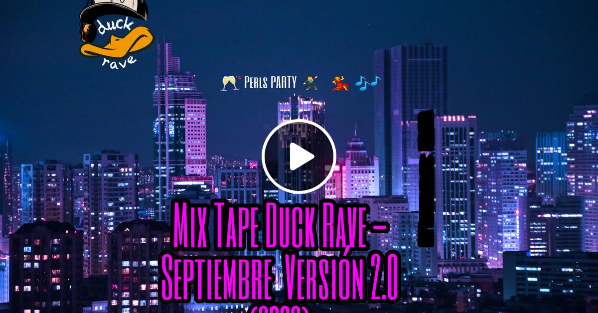 Mixtape Duck Rave - Septiembre Versión 2.0 ( 2022 ) by Patito_Inc ...