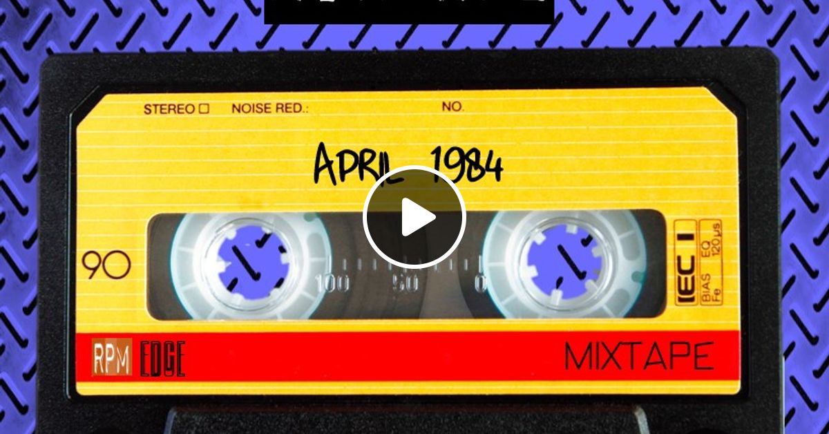 THE EDGE OF THE 80'S MIXTAPE : APRIL 1984 by RPM | Mixcloud